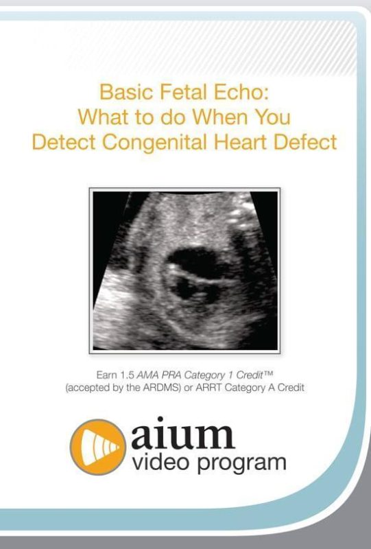AIUM Basic Fetal Echo: What to do When You Detect Congenital Heart ...